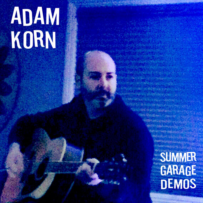 Summer Garage Demos | Adam Korn