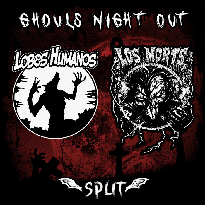 Ghouls Night Out (Split) | Los Morts, Lobos Humanos | Los Morts