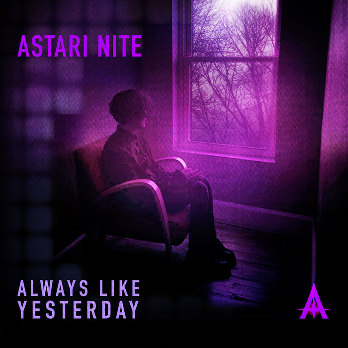 Always Like Yesterday | Astari Nite