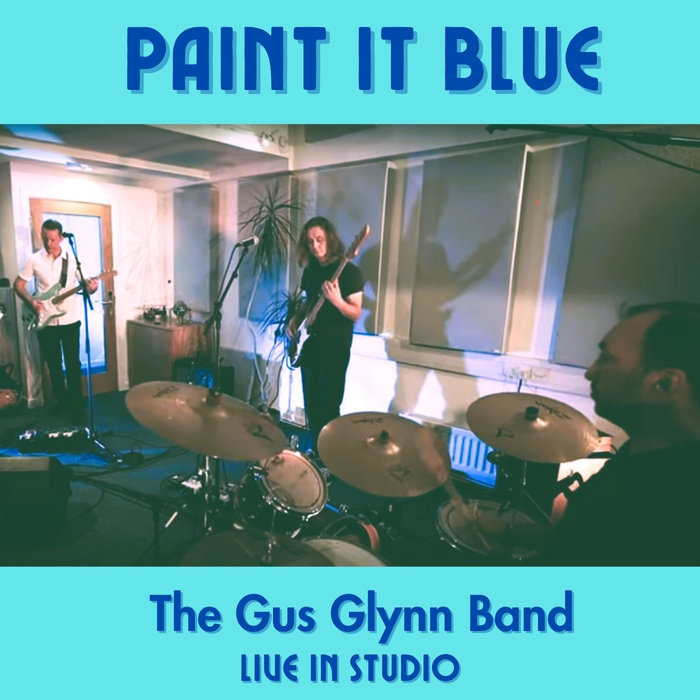 Paint It Blue | The Gus Glynn Band