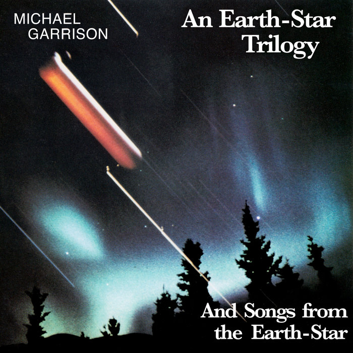 An Earth-Star Trilogy And Songs From The Earth-Star | Michael Garrison