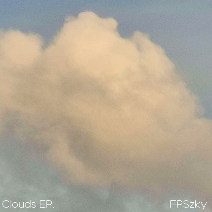 Clouds EP. | FPSzky