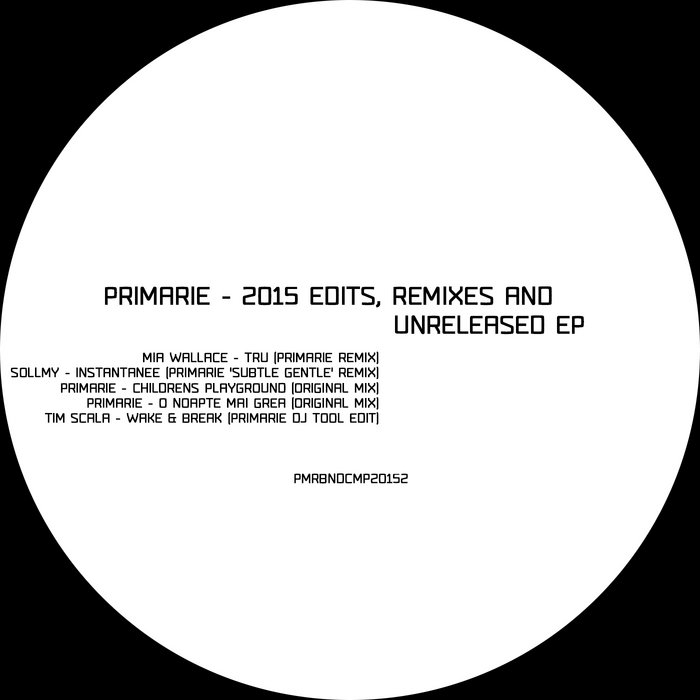 Primarie - 2015 Edits, Remixes and Unreleased EP | Primarie