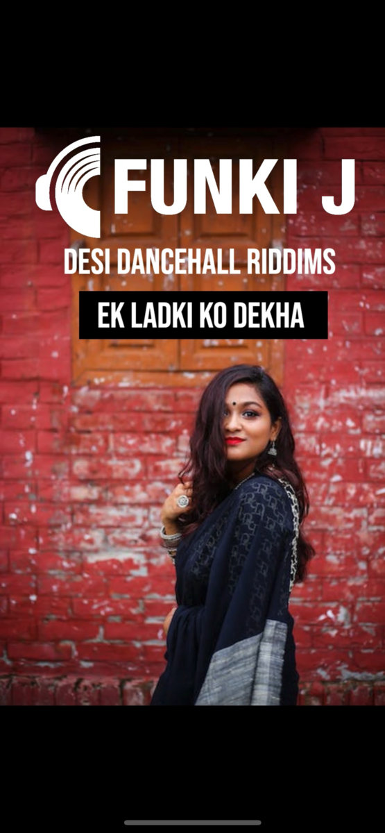 Ek Ladki Ko Dekha - Funki J (Desi Dancehall Riddim) | Funki J