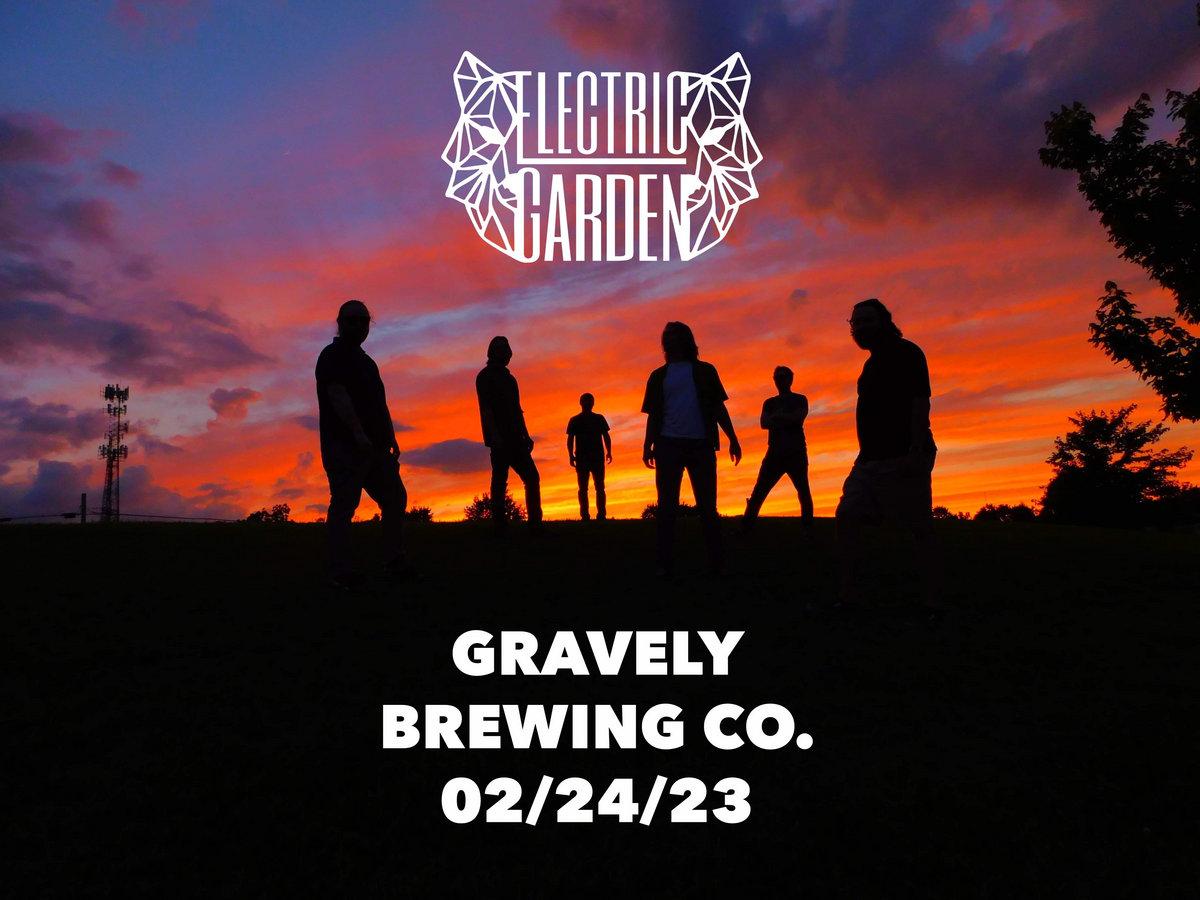 Gravely Brewing Co. 02.24.23 | Electric Garden