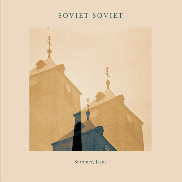 Summer, Jesus | Soviet Soviet