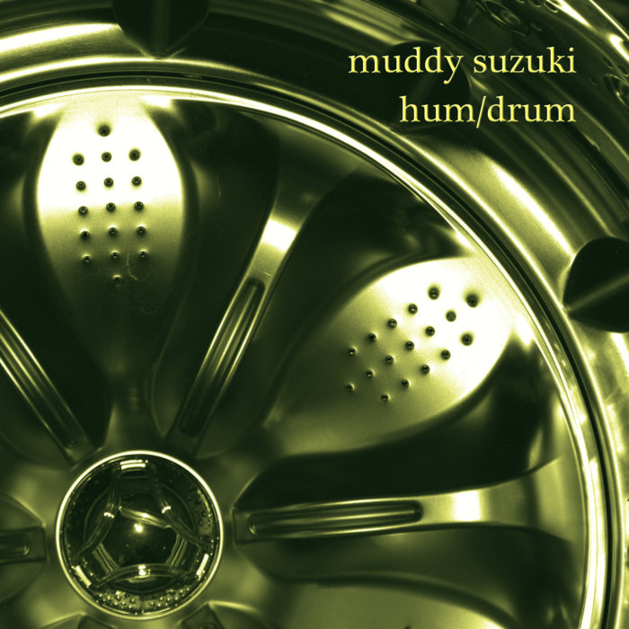 Hum/Drum | Muddy Suzuki
