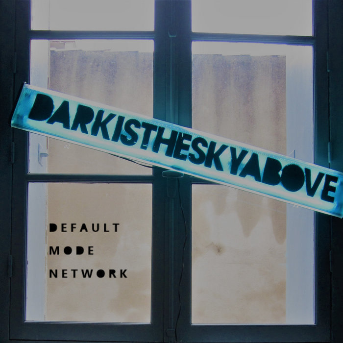 Default Mode Network | DARKISTHESKYABOVE