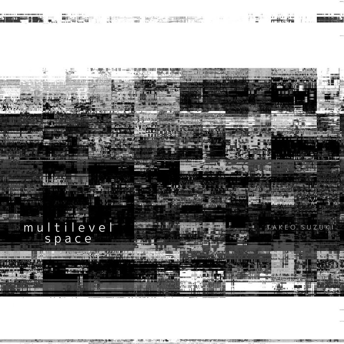 multilevel space (Deep Techno Single) | TAKEO SUZUKI