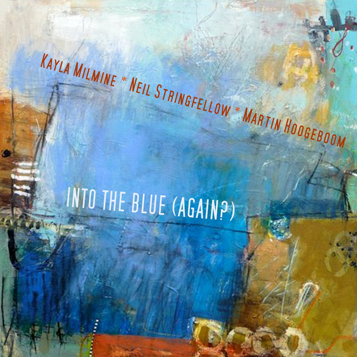 Into the Blue (Again?) | Kayla Milmine/Neil Stringfellow/Martin ...