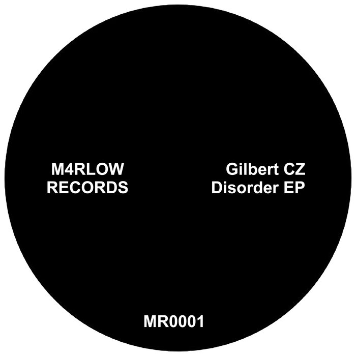MR0001 - Gilbert CZ - Disorder EP | Gilbert CZ | dZb Records & M4rlow Records & WRD Records ...