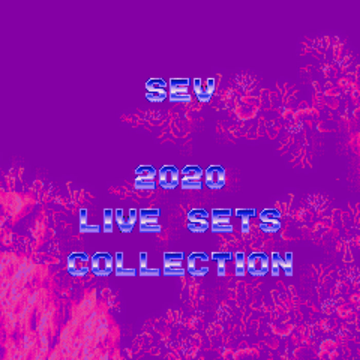 Sev: 2020 Live Sets Collection | Sev