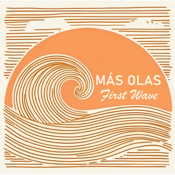 First Wave | Más Olas
