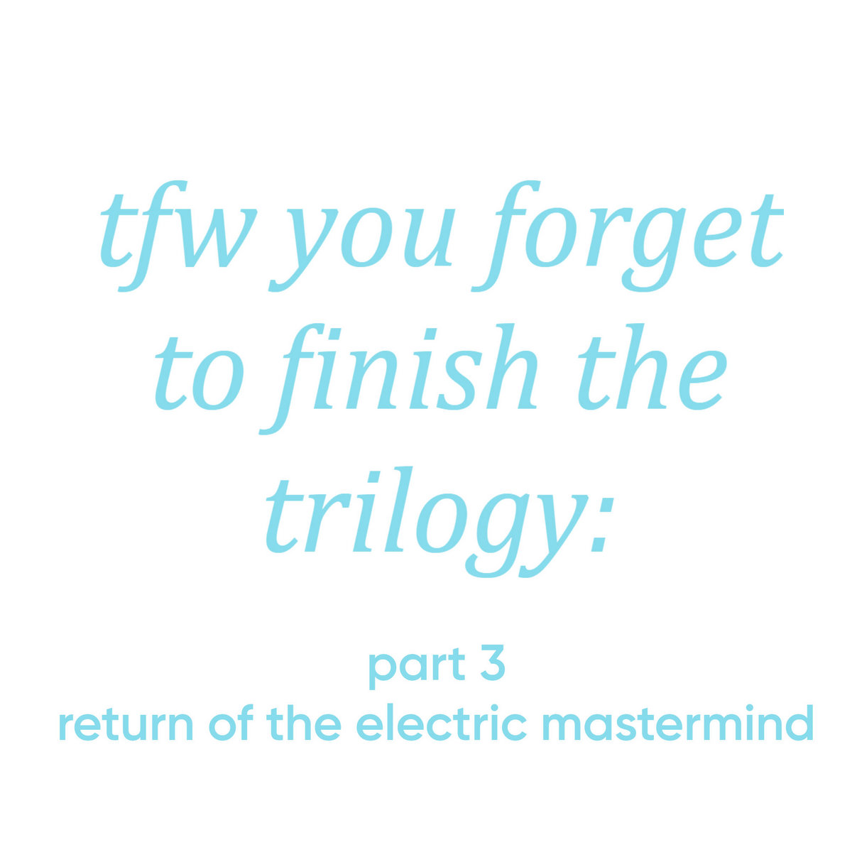 tfw you forget to finish the trilogy - part 3: return of the electric ...