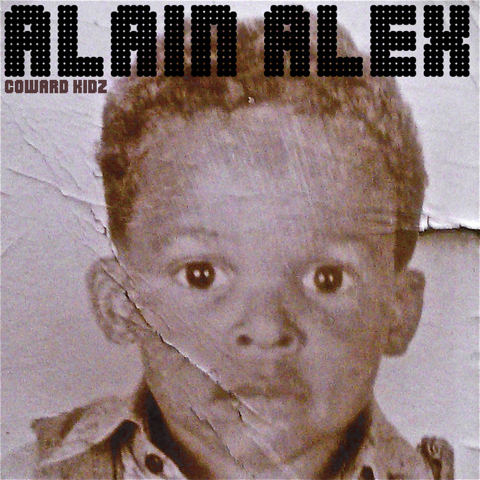 Coward Kidz | Alain Alex