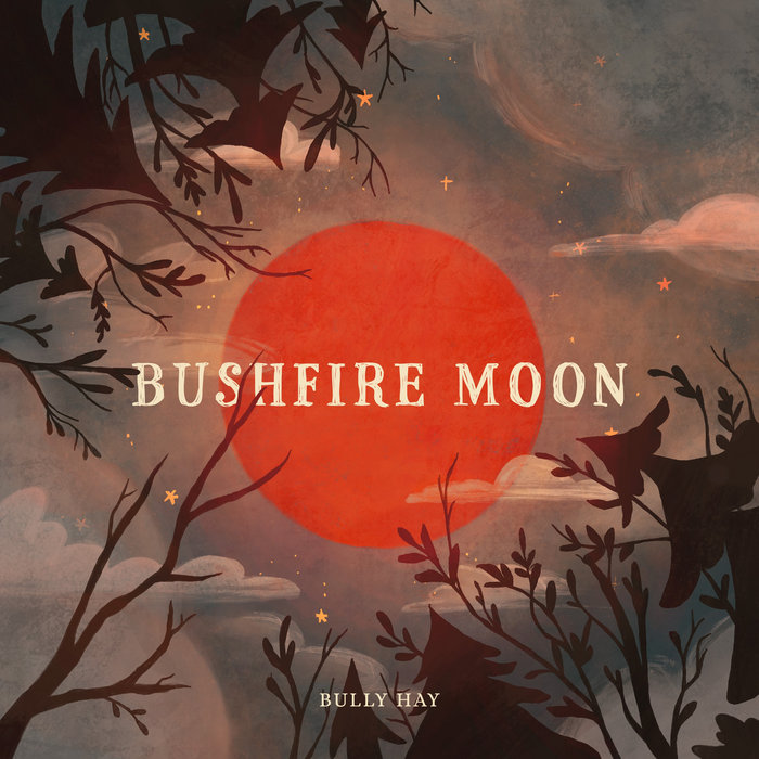 Bushfire Moon | Bully Hay