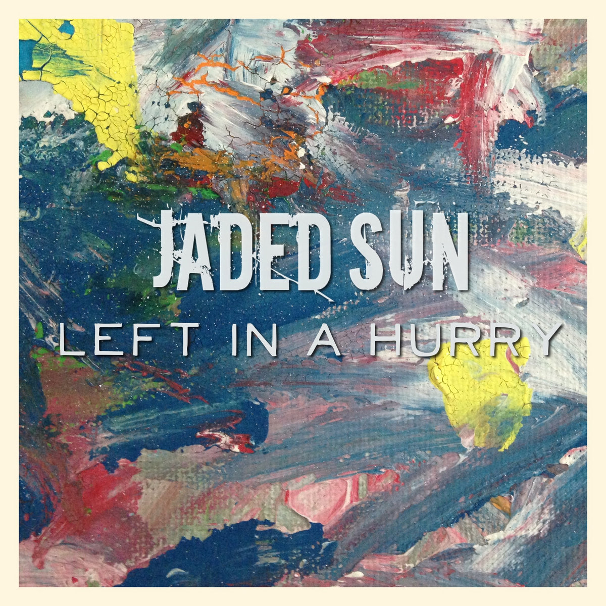 Left In A Hurry (Single) | Jaded Sun