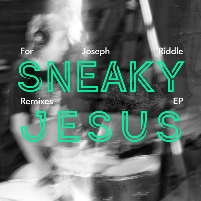 For Joseph Riddle Remixes | sneaky jesus