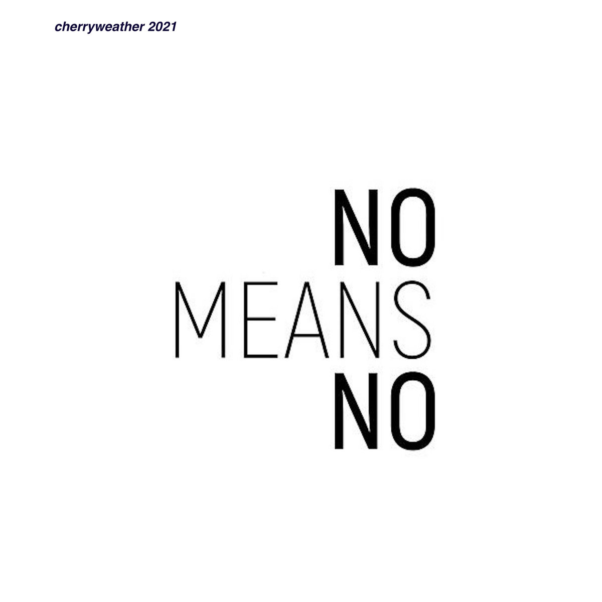 No Means No. | Cherryweather