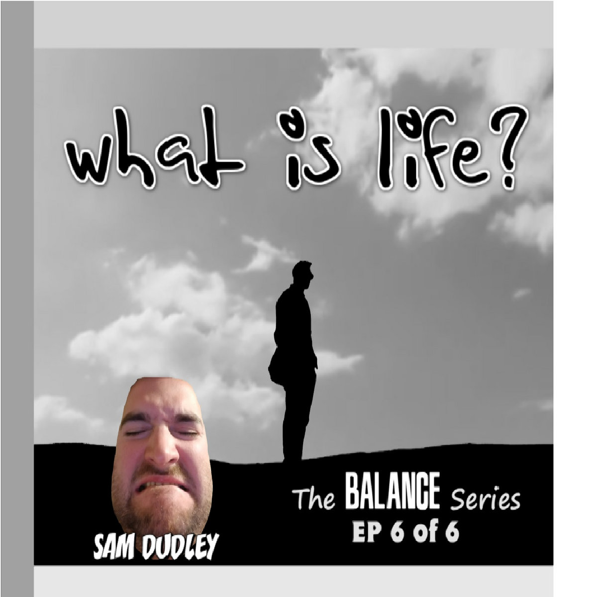 What is Life? (BALANCE #6) | Sam Dudley