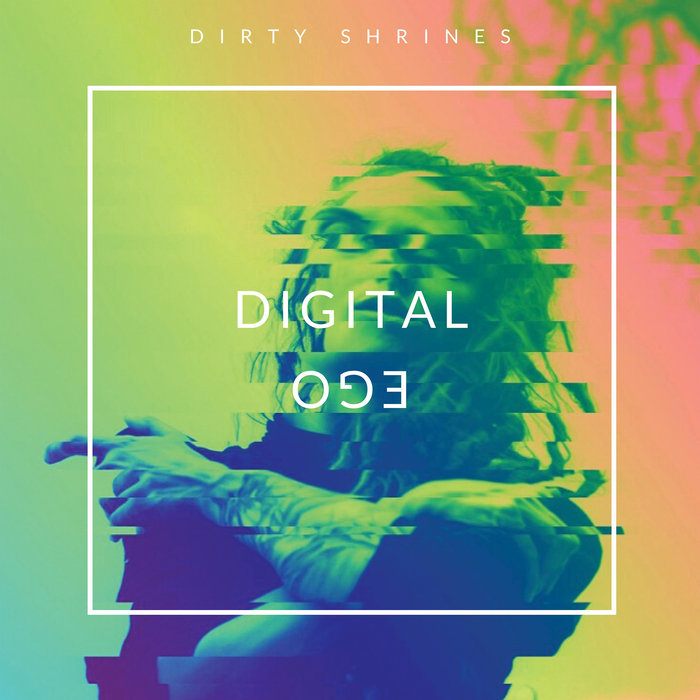 Digital Ego | Dirty Shrines