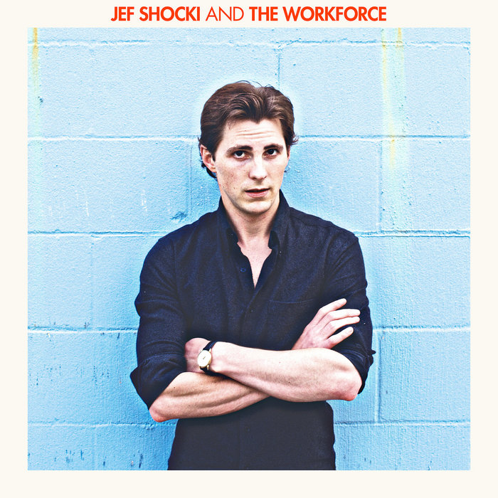 Jef Shocki and The Workforce | Jef Shocki and The Workforce