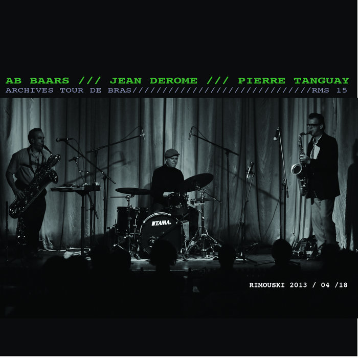 Ab Baars, Jean Derome et Pierre Tanguay | Ab Baars, Jean Derome et ...