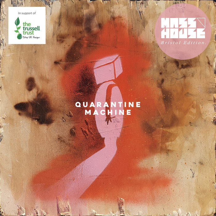 Quarantine Machine: Bristol Edition | Mass House
