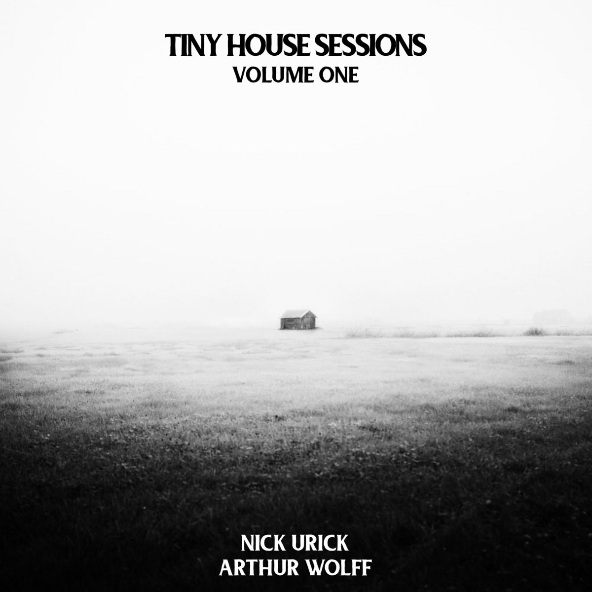 Tiny House Sessions Volume I | Nick Urick & Arthur Wolff | Nick Urick