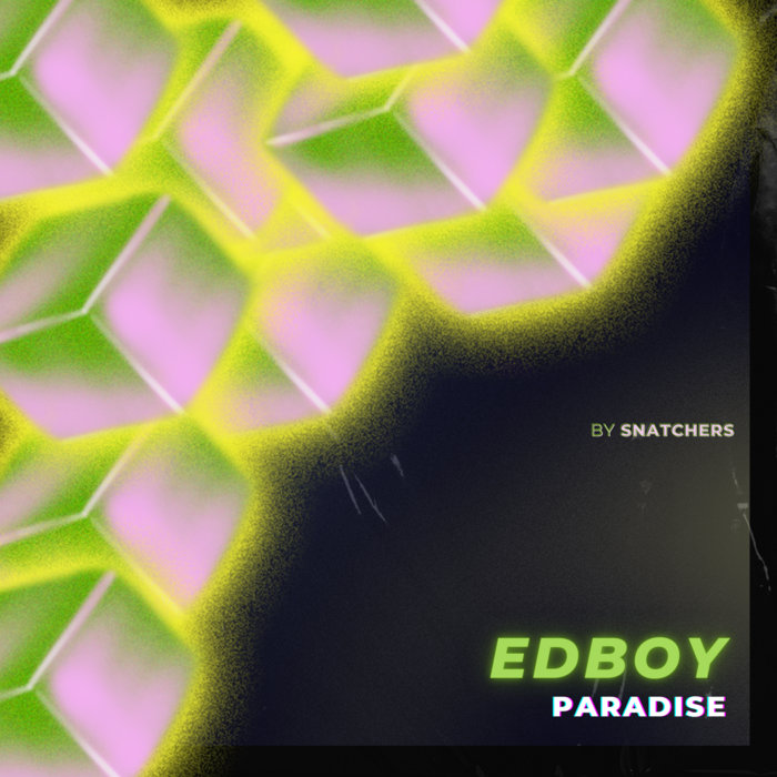 Paradise [SNTCHRSXCLSV008] | Edboy | Snatchers