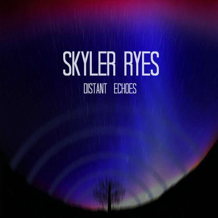 Distant Echoes | SKYLER RYES