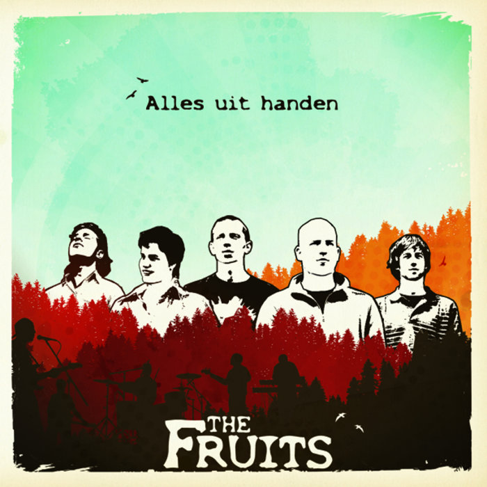 Alles uit handen | The Fruits