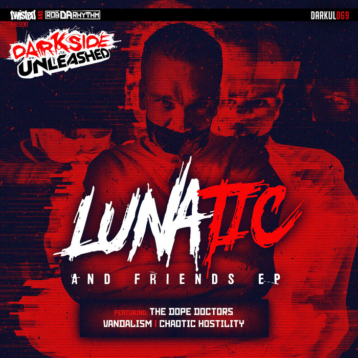 Lunatic & Friends | Lunatic | Darkside Unleashed