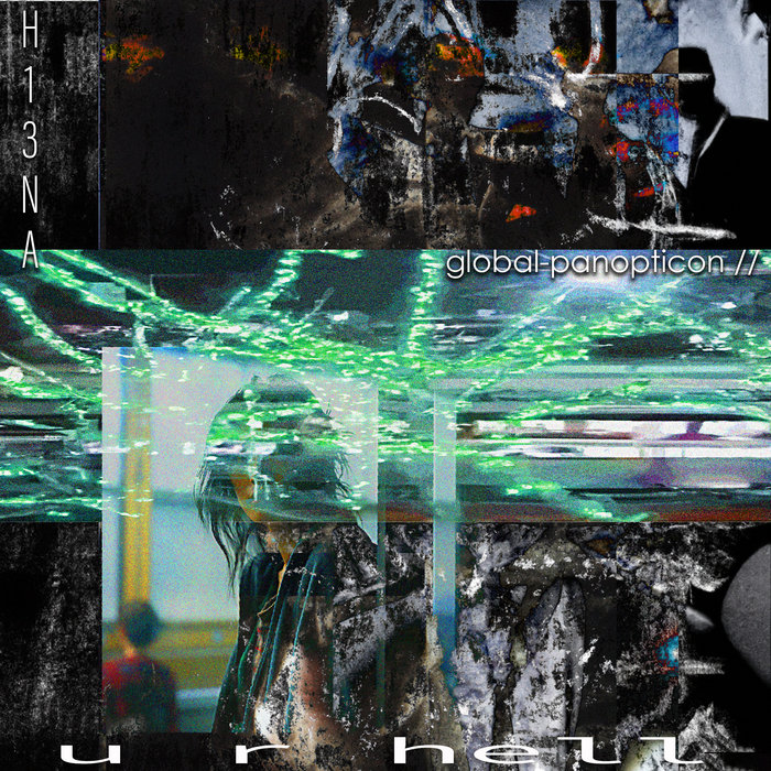 Global Panopticon // u r hell | H13NA