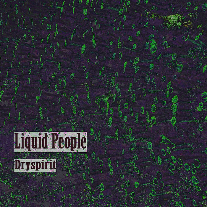 Liquid People EP | dryspirit