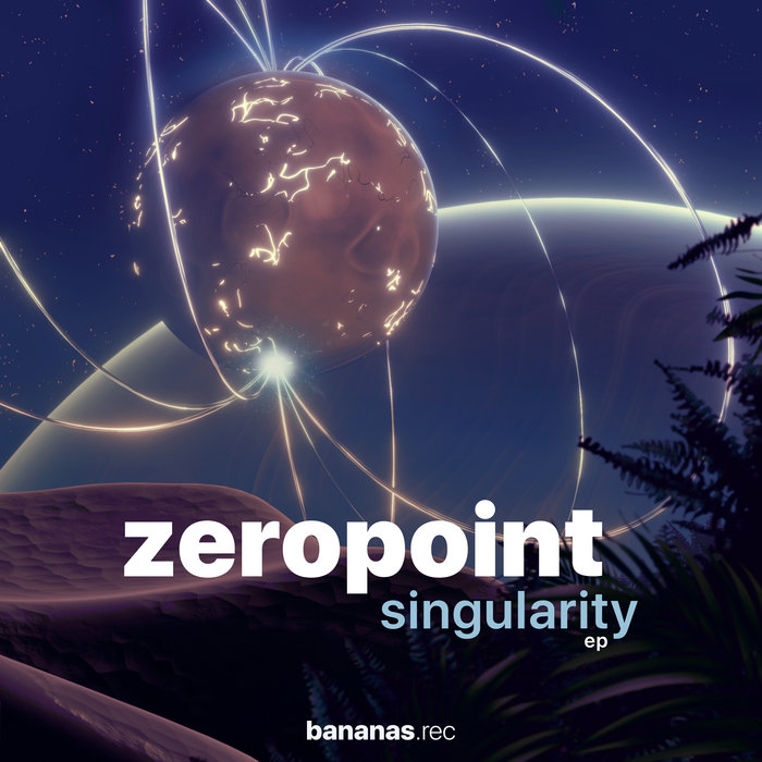 Singularity EP | Zeropoint | Bananas Records