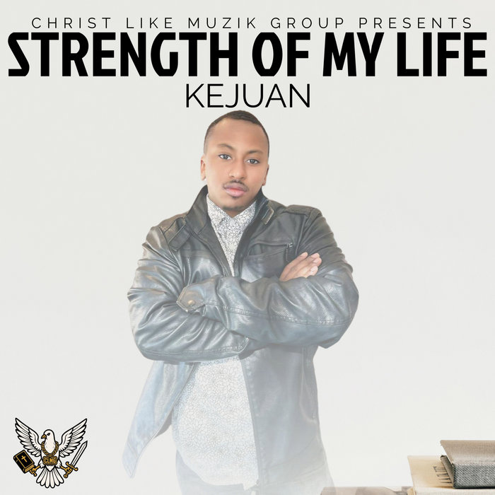 Strength Of My Life | Kejuan | kejuan Person