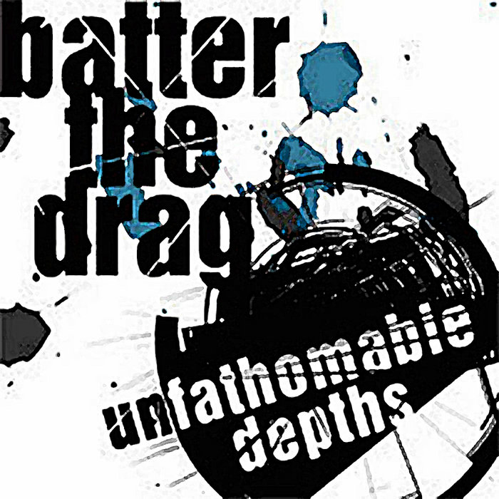 Unfathomable Depths | Batter The Drag