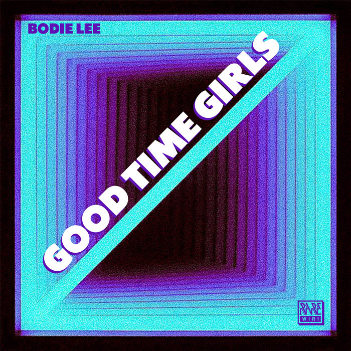 Good Time Girls | Bodie Lee | Rare Wiri Records