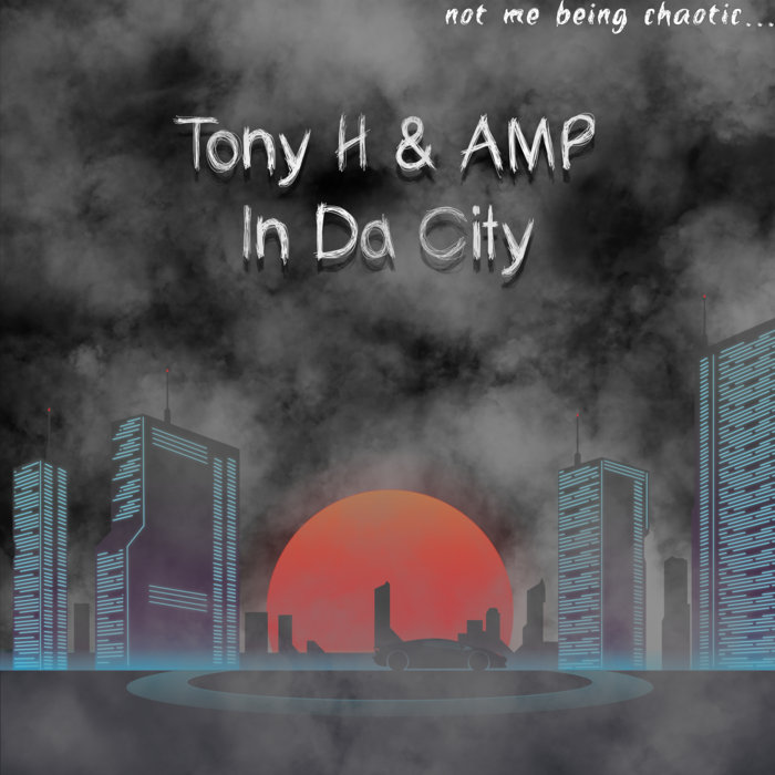 In Da City | Tony H & AMP | Tony H