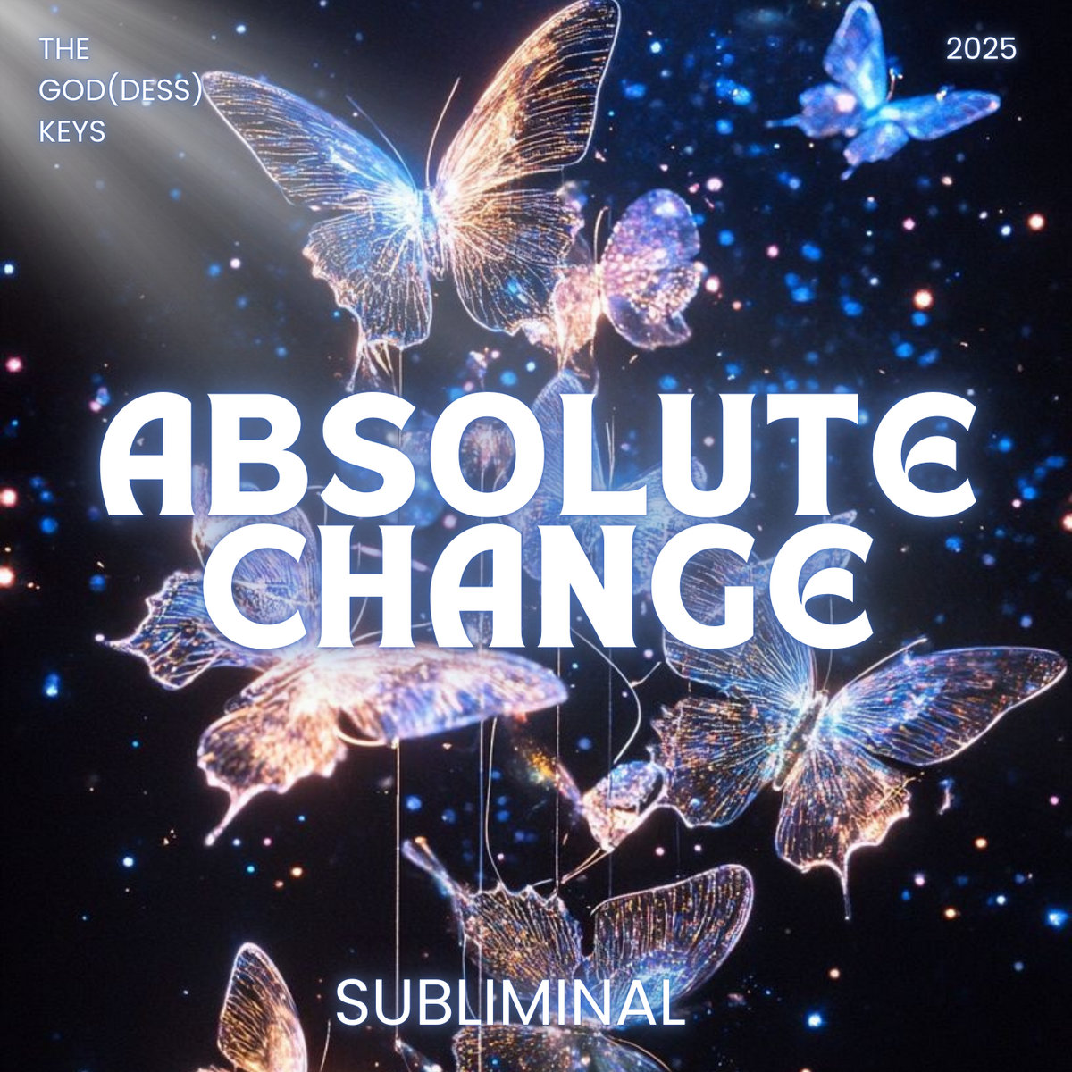 Absolute Change Subliminal | The Goddess Keys