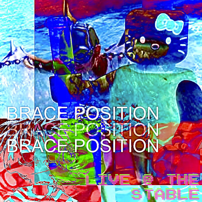 live @ the stable | Brace Position