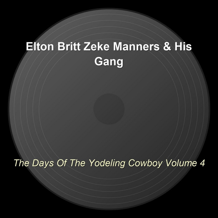 The Days Of The Yodeling Cowboy Volume 4 | Elton Britt
