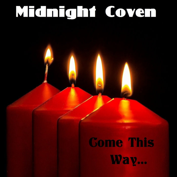 Come This Way... | Midnight Coven