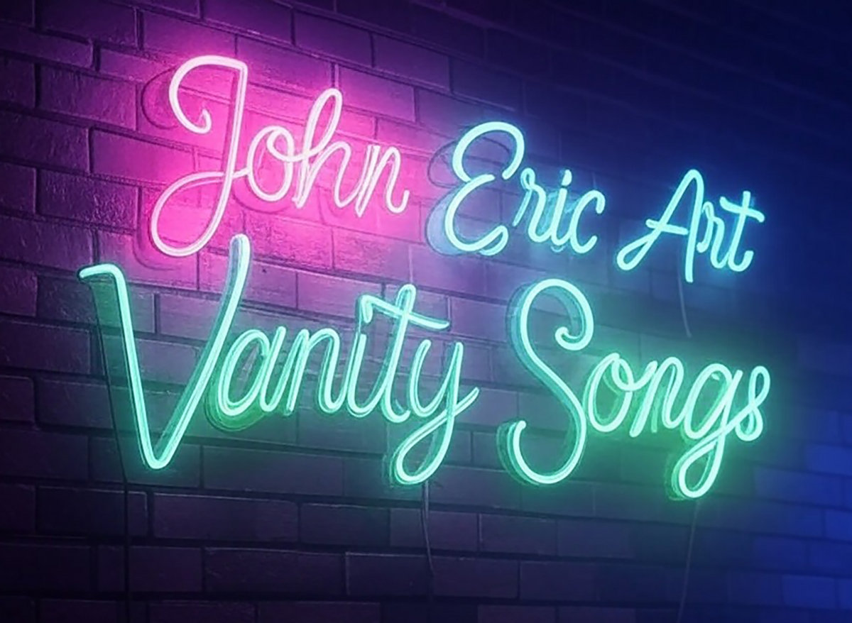 John Eric Art Vanity Songs | John Eric Art