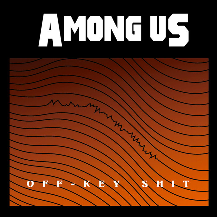 Off-key Shit | Among Us