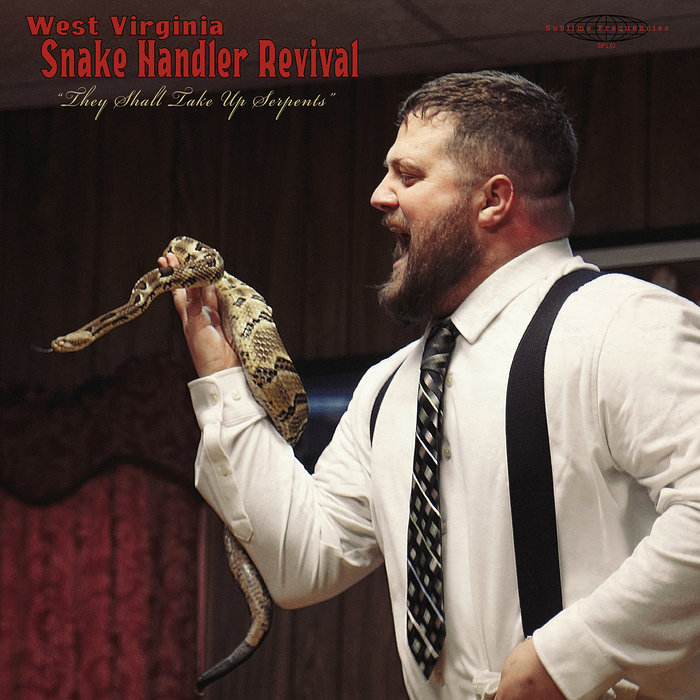 West Virginia Snake Handler Revival “They Shall Take Up Serpents” | Sublime Frequencies