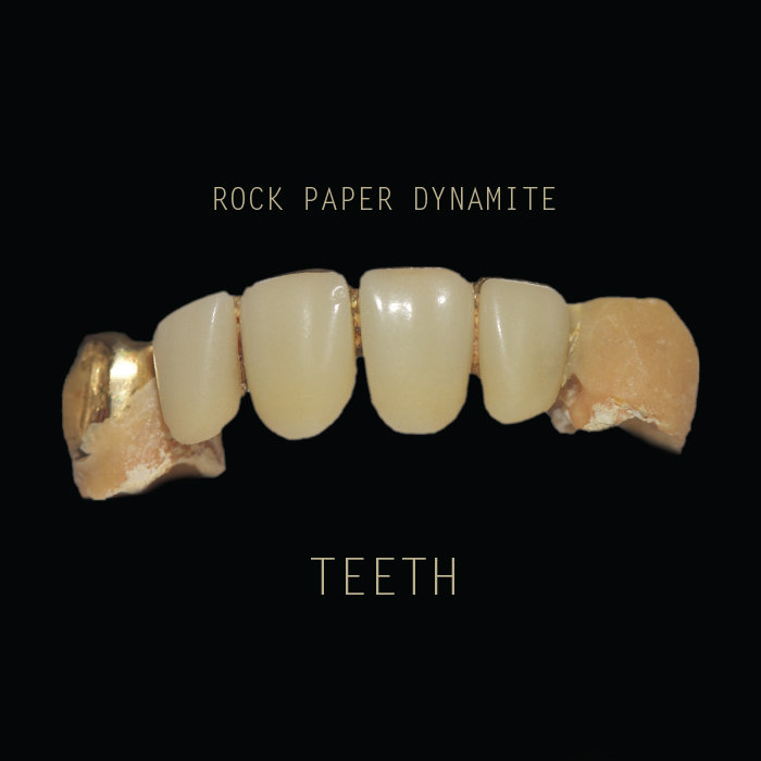 Teeth | Rock Paper Dynamite