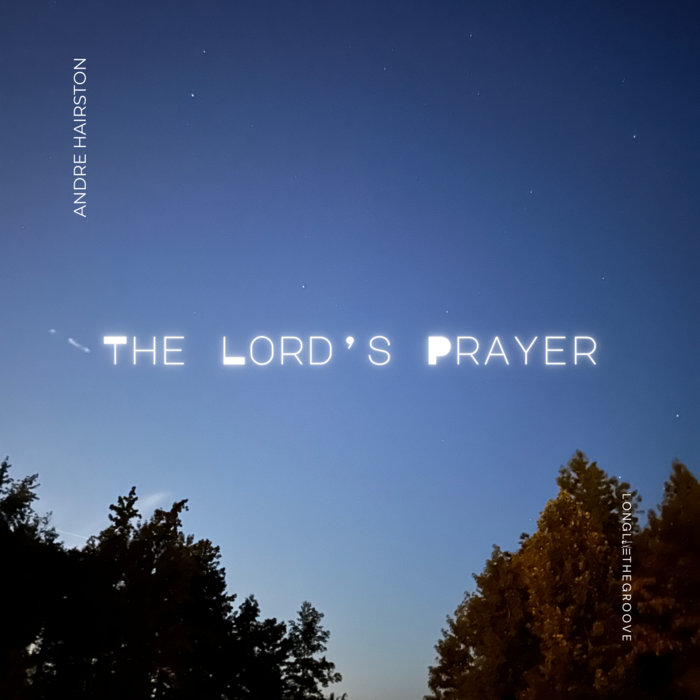 The Lord's Prayer-Single | Andre Hairston