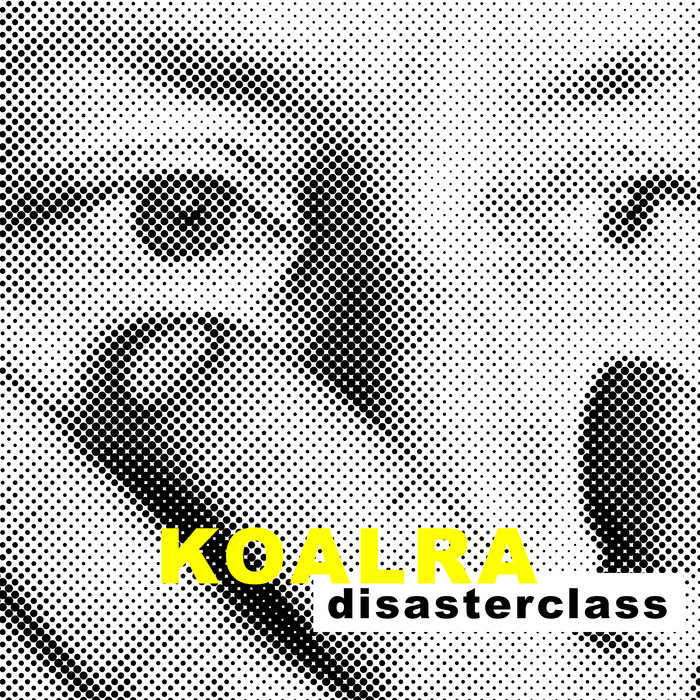 Disasterclass | Koalra